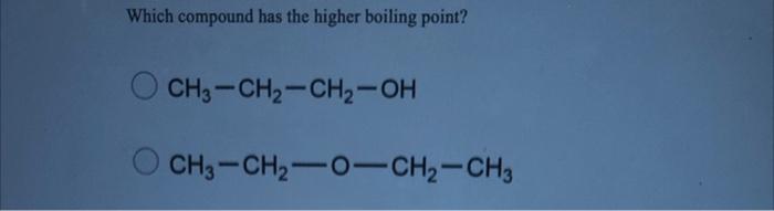 Solved Which compound has the higher boiling point? CH3 | Chegg.com