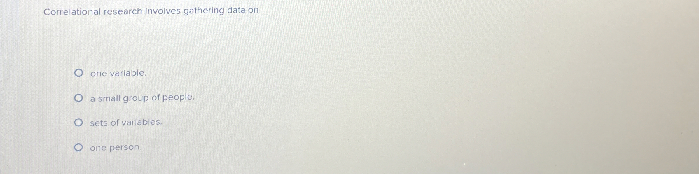 Solved Correlational research involves gathering data onone | Chegg.com