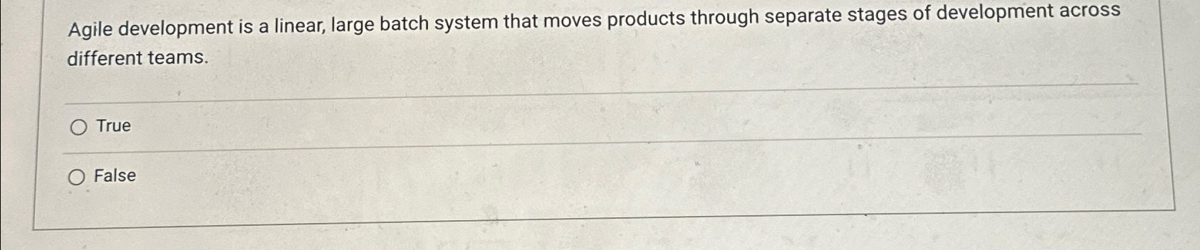 Solved Agile development is a linear, large batch system | Chegg.com