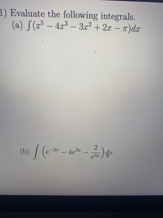 Solved 1) Evaluate the following integrals. (a) S (x5 – 4x2 | Chegg.com