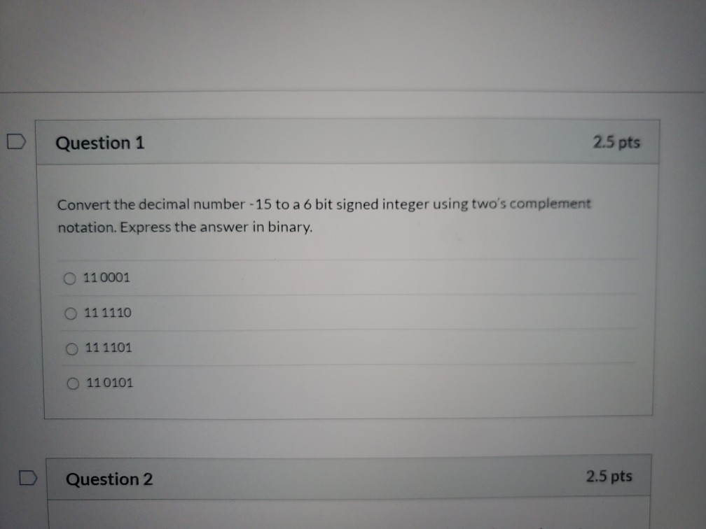Solved Question 1 2.5 pts Convert the decimal number - 15 to | Chegg.com