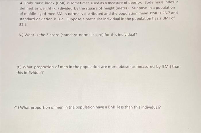 Solved 4. Body mass index (BMI) is sometimes used as a | Chegg.com