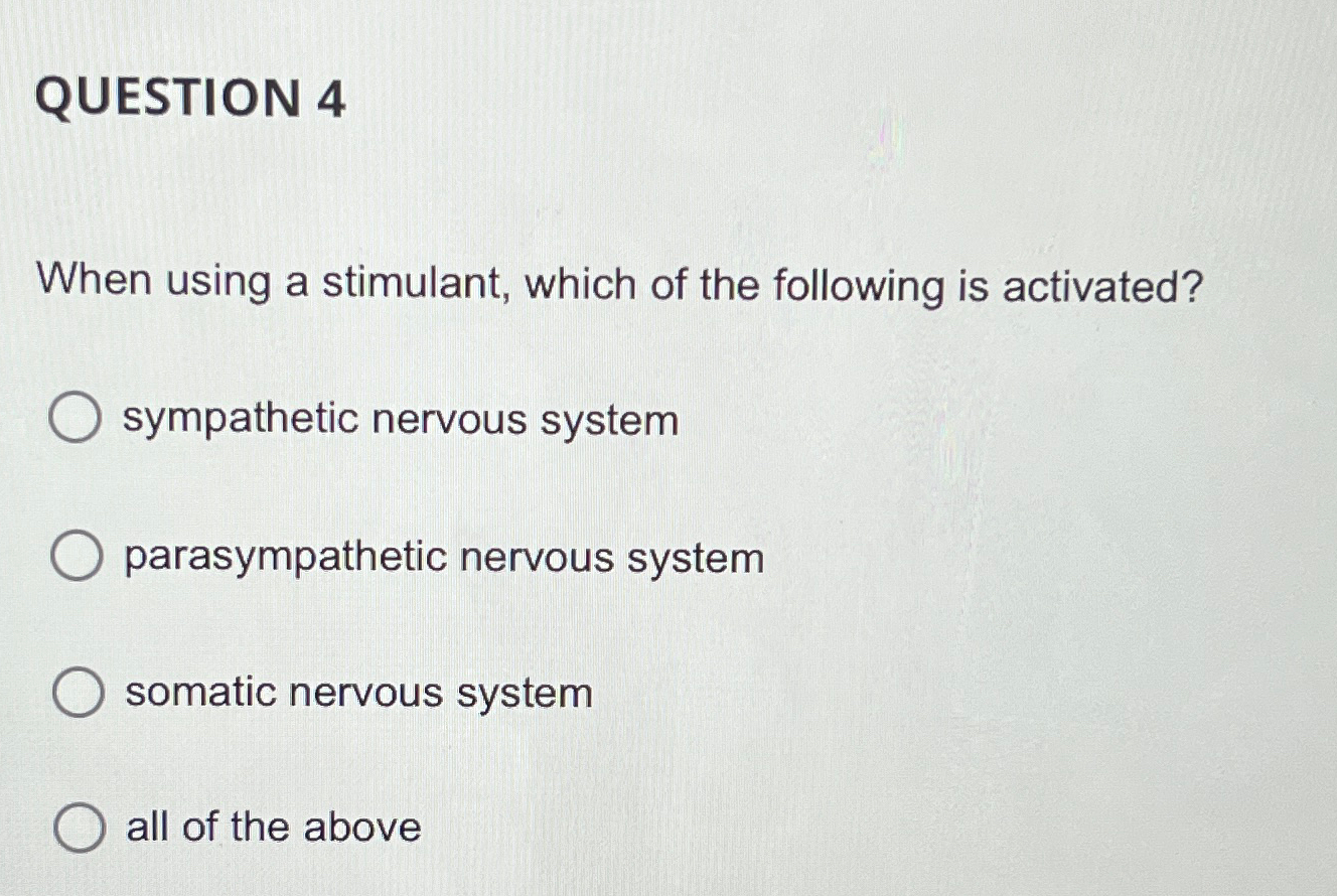 Solved QUESTION 4When using a stimulant, which of the | Chegg.com