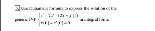 5. Use Duhamel's formula to express the solution of | Chegg.com