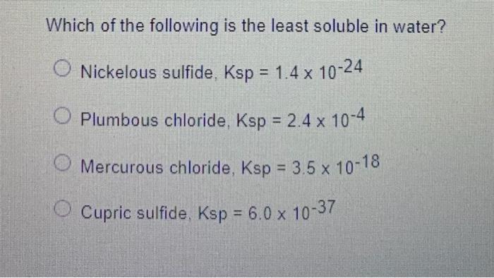 Solved Which of the following is the least soluble in water? | Chegg.com