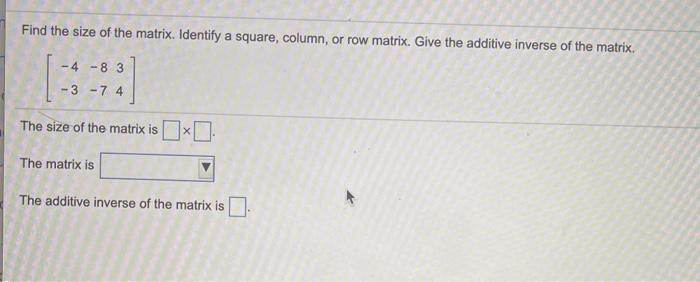 Solved Find the size of the matrix. Identify a square, | Chegg.com