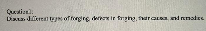 Solved Question: Discuss different types of forging, defects | Chegg.com