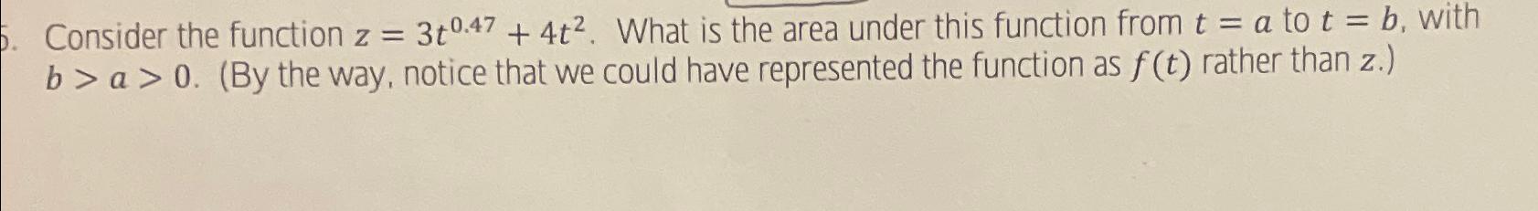 Solved Consider the function z=3t0.47+4t2. ﻿What is the area | Chegg.com