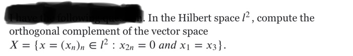 Solved In the Hilbert space 12, compute the orthogonal | Chegg.com