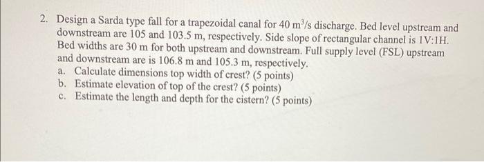 Solved 2. Design a Sarda type fall for a trapezoidal canal | Chegg.com
