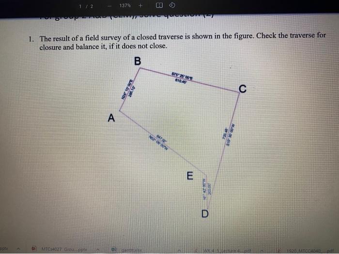 1. The result of a field survey of a closed traverse | Chegg.com