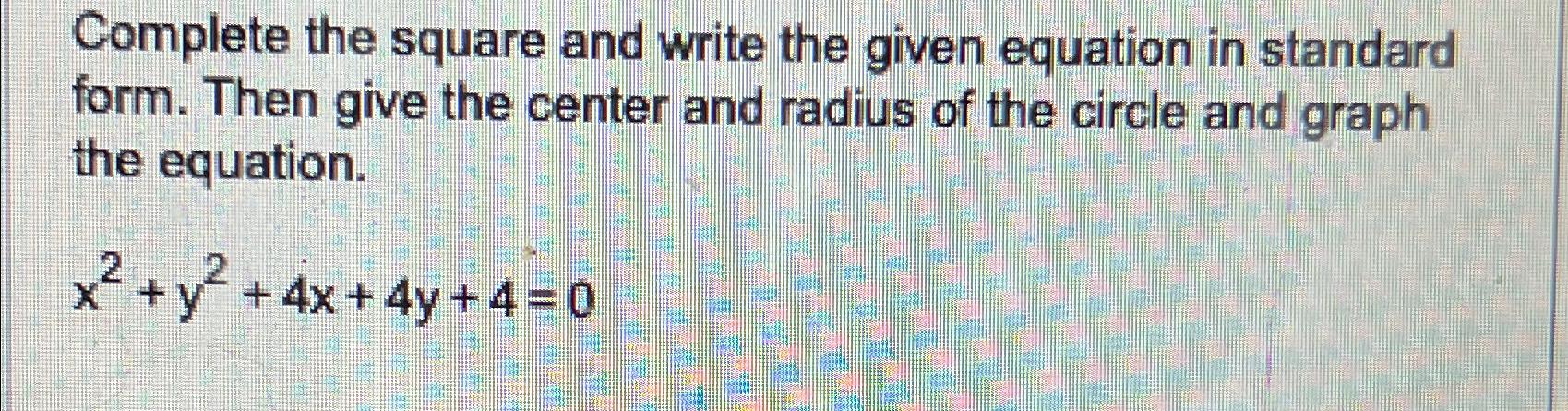 Solved Complete the square and write the given equation in | Chegg.com