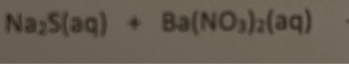 Solved Na2 S(aq)+Ba(NO3)2(aq) | Chegg.com