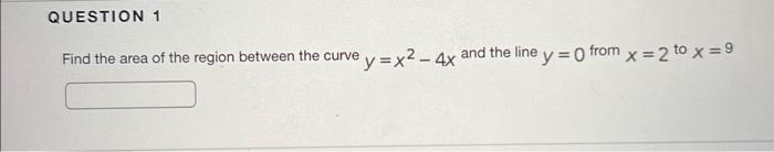 Solved Find the area of the region between the curve y=x2−4x | Chegg.com