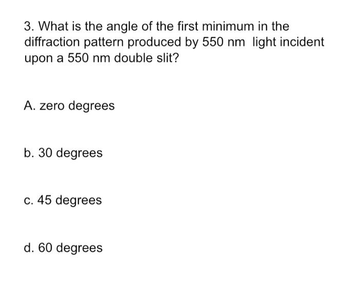 Solved 3. What is the angle of the first minimum in the | Chegg.com