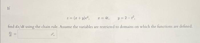 Solved z=(x+y)ey,x=4t,y=2−t2, find dz/dt using the chain | Chegg.com