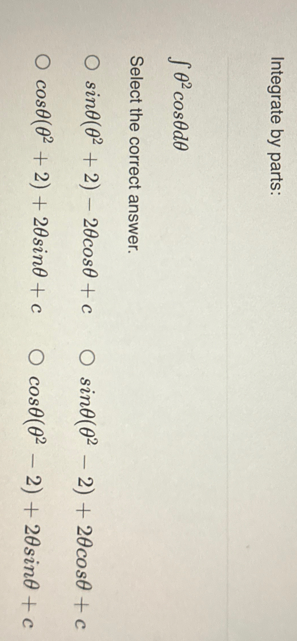 Solved Integrate by parts:∫﻿﻿θ2cosθdθSelect the correct | Chegg.com