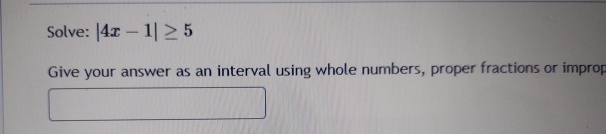 Solved Solve: |4x-1|≥5Give your answer as an interval using | Chegg.com