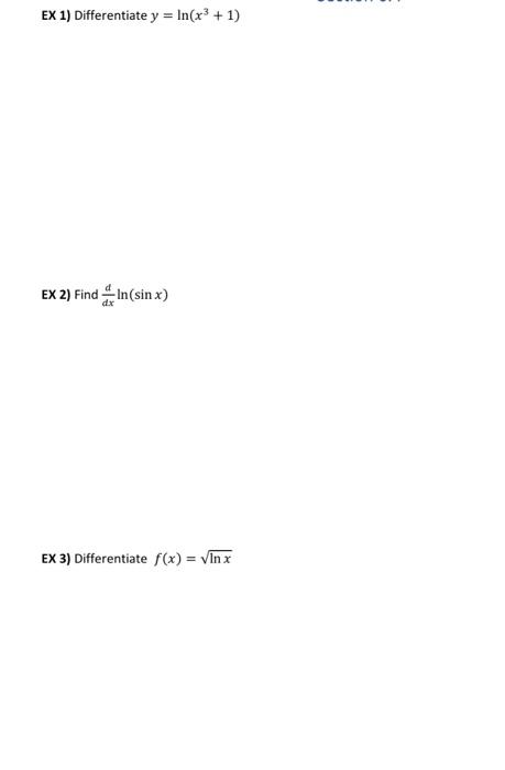 Solved EX 1) Differentiate y=ln(x3+1) EX 2) Find dxdln(sinx) | Chegg.com
