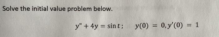 Solved Solve the initial value problem below. y" + 4y = | Chegg.com