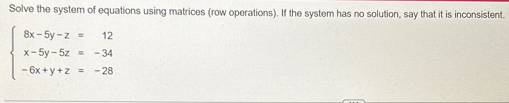 Solved Solve the system of equations using matrices (row | Chegg.com