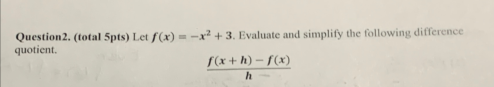 Solved Question2. (total 5pts) ﻿Let f(x)=-x2+3. ﻿Evaluate | Chegg.com