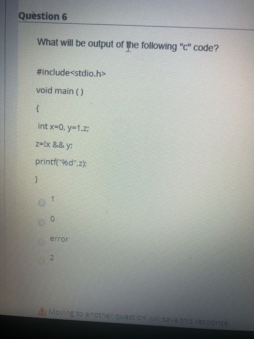 Solved Question 6 What Will Be Output Of The Following C