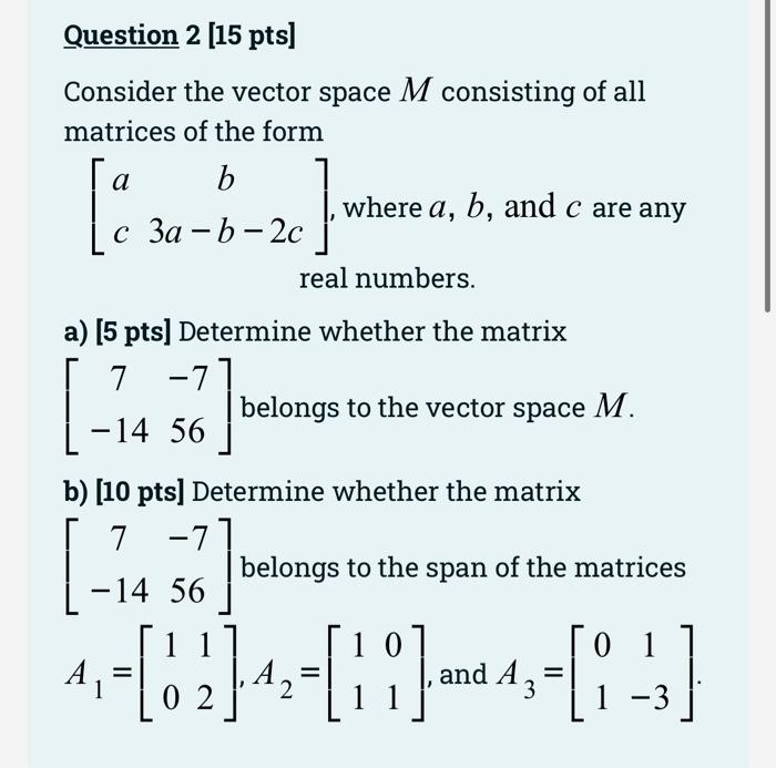 Solved Question 2 [15 pts] Consider the vector space M | Chegg.com