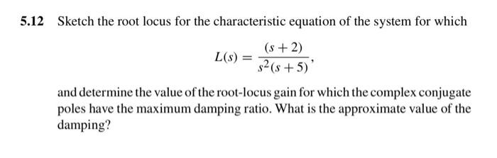 Solved Sketch the root locus for the characteristic equation | Chegg.com