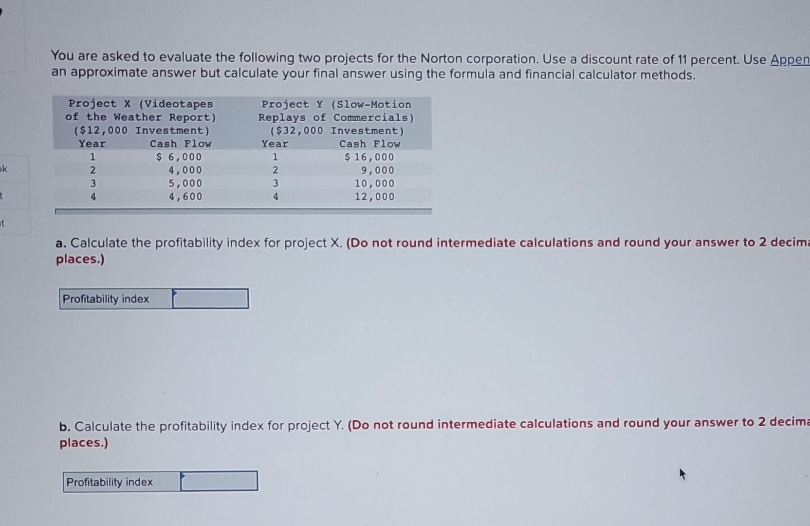 Solved You are asked to evaluate the following two projects | Chegg.com