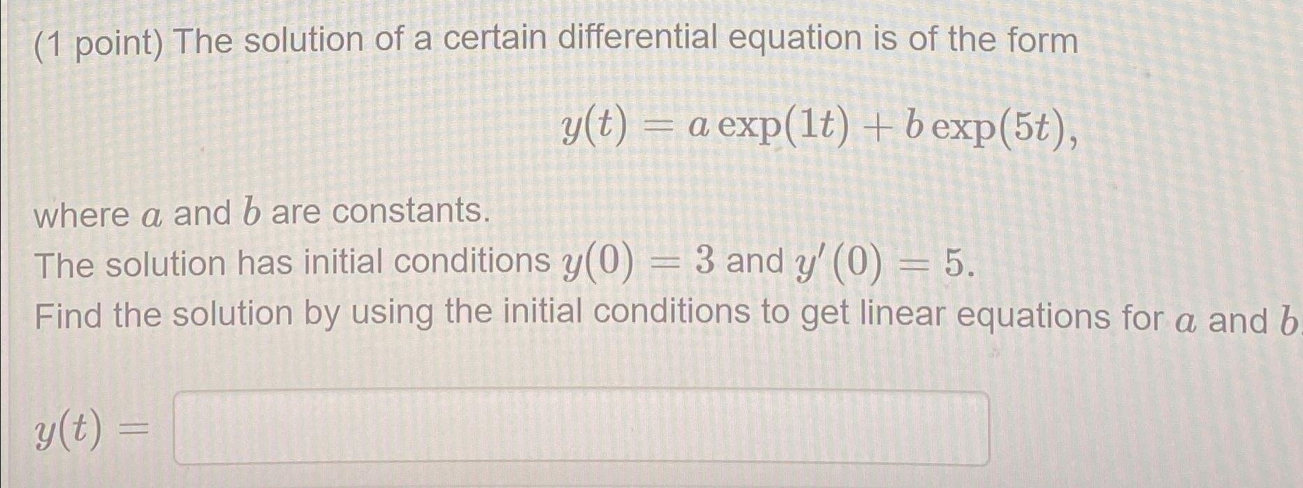 Solved (1 ﻿point) ﻿The solution of a certain differential | Chegg.com