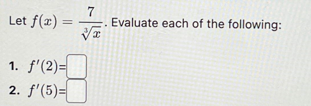 Solved Let f(x)=7x3. ﻿Evaluate each of the | Chegg.com