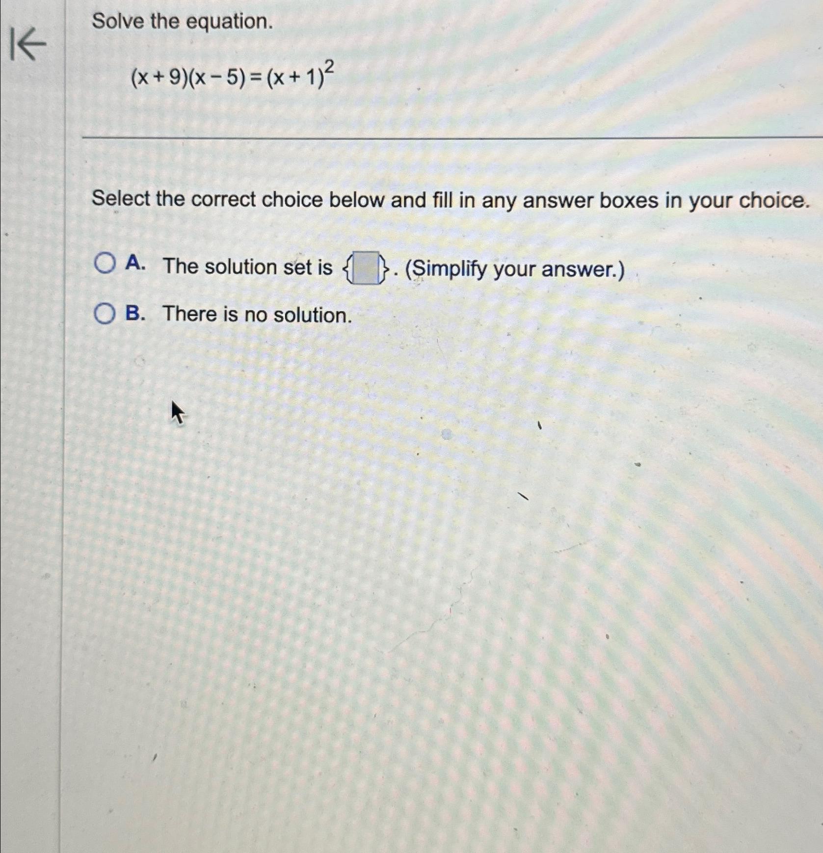Solved Solve the equation.(x+9)(x-5)=(x+1)2Select the | Chegg.com