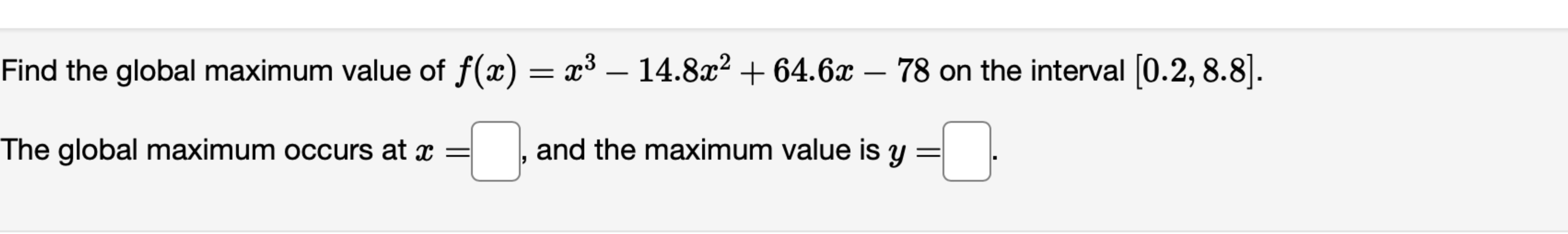 Solved Find the global maximum value of | Chegg.com