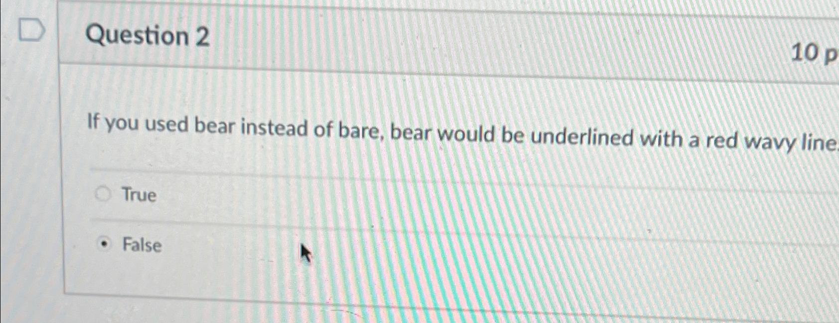 Solved Question 2If you used bear instead of bare, bear | Chegg.com