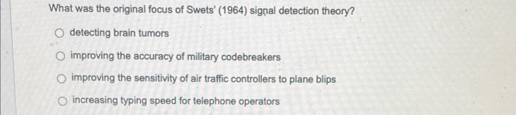 Solved What was the original focus of Swets' (1964) ﻿signal | Chegg.com