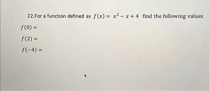 Solved 22.For a function defined as f(x)=x2−x+4 find the | Chegg.com