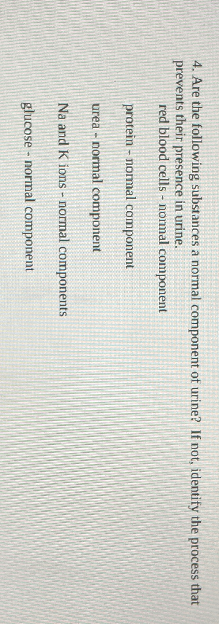 Solved Are the following substances a normal component of | Chegg.com