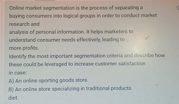 Solved Online market segmentation is the process of | Chegg.com