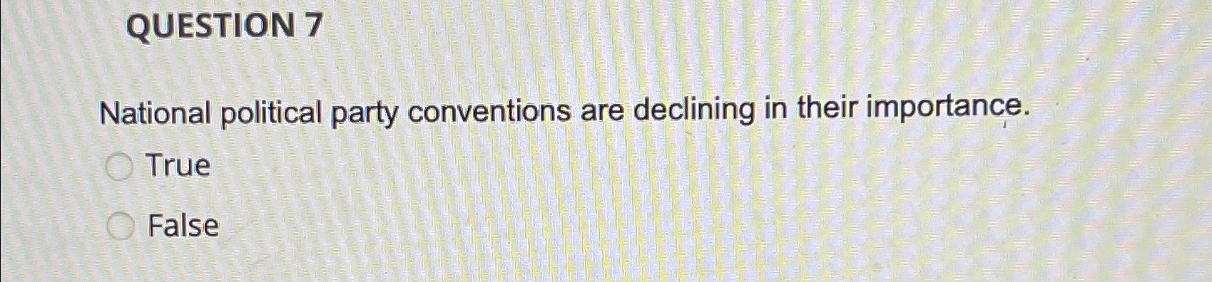 Solved QUESTION 7National political party conventions are | Chegg.com