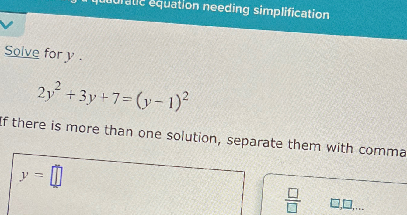 Solved Solve for y.2y2+3y+7=(y-1)2If there is more than one | Chegg.com