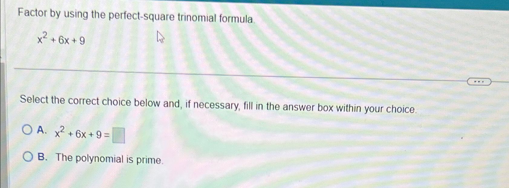 Solved Factor by using the perfect-square trinomial | Chegg.com