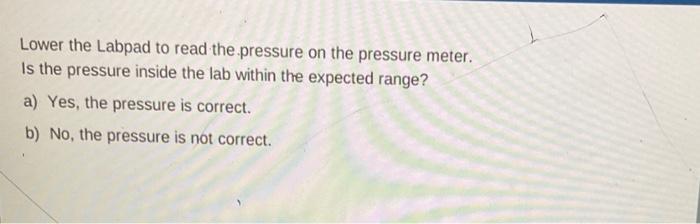Solved Lower the Labpad to read the pressure on the pressure | Chegg.com