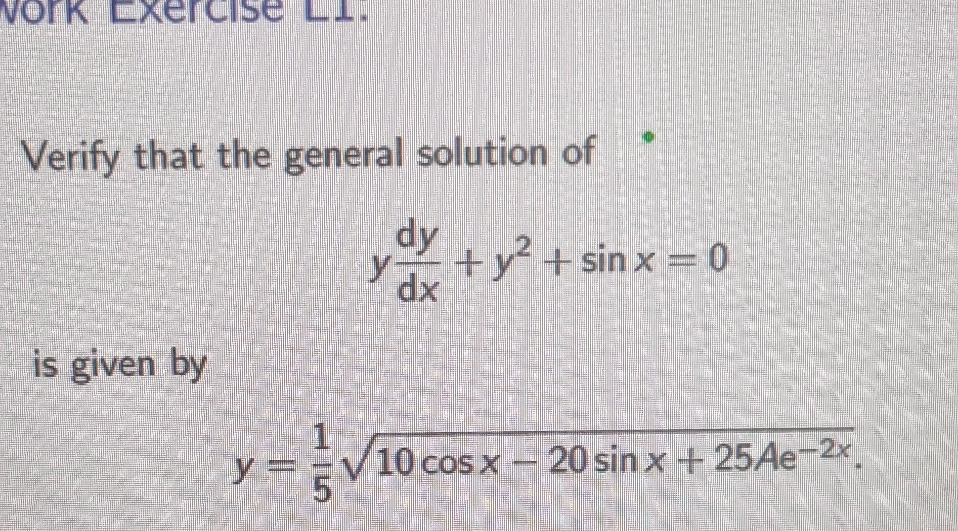 Solved Verify that the general solution of ydxdy+y2+sinx=0 | Chegg.com