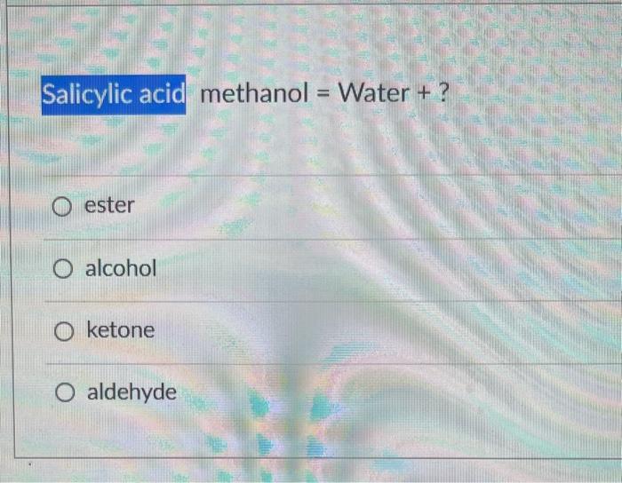 Solved methanol = Water +? ester alcohol ketone aldehyde | Chegg.com