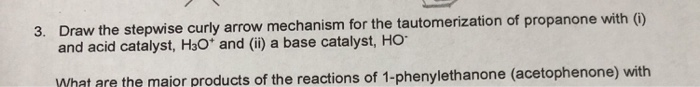 Solved 3. Draw the stepwise curly arrow mechanism for the | Chegg.com