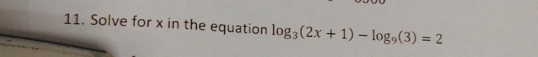 Solved Solve for x ﻿in the equation log3(2x+1)-log9(3)=2 | Chegg.com