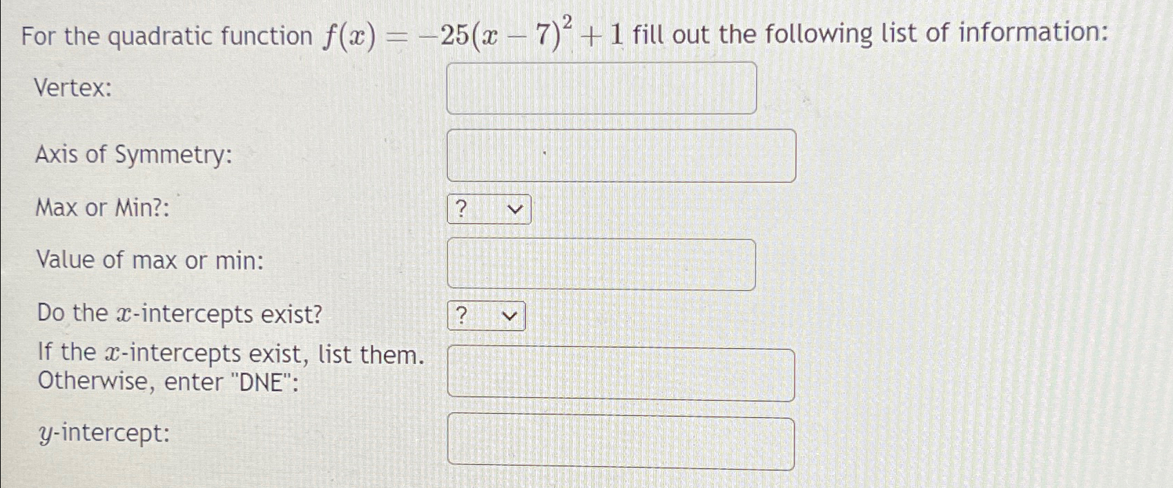 Solved For the quadratic function f(x)=-25(x-7)2+1 ﻿fill out | Chegg.com