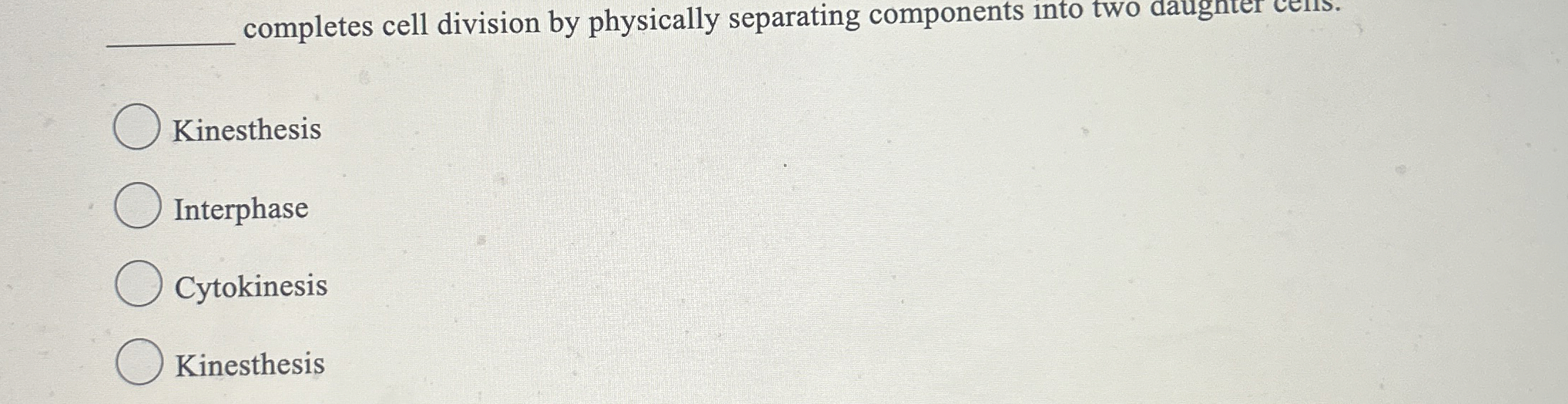 Solved completes cell division by physically separating | Chegg.com