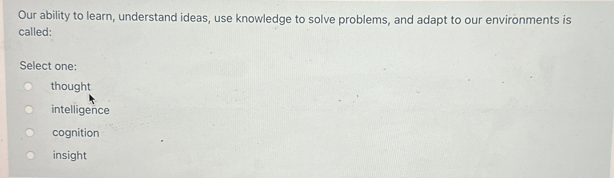 Solved Our ability to learn, understand ideas, use knowledge | Chegg.com